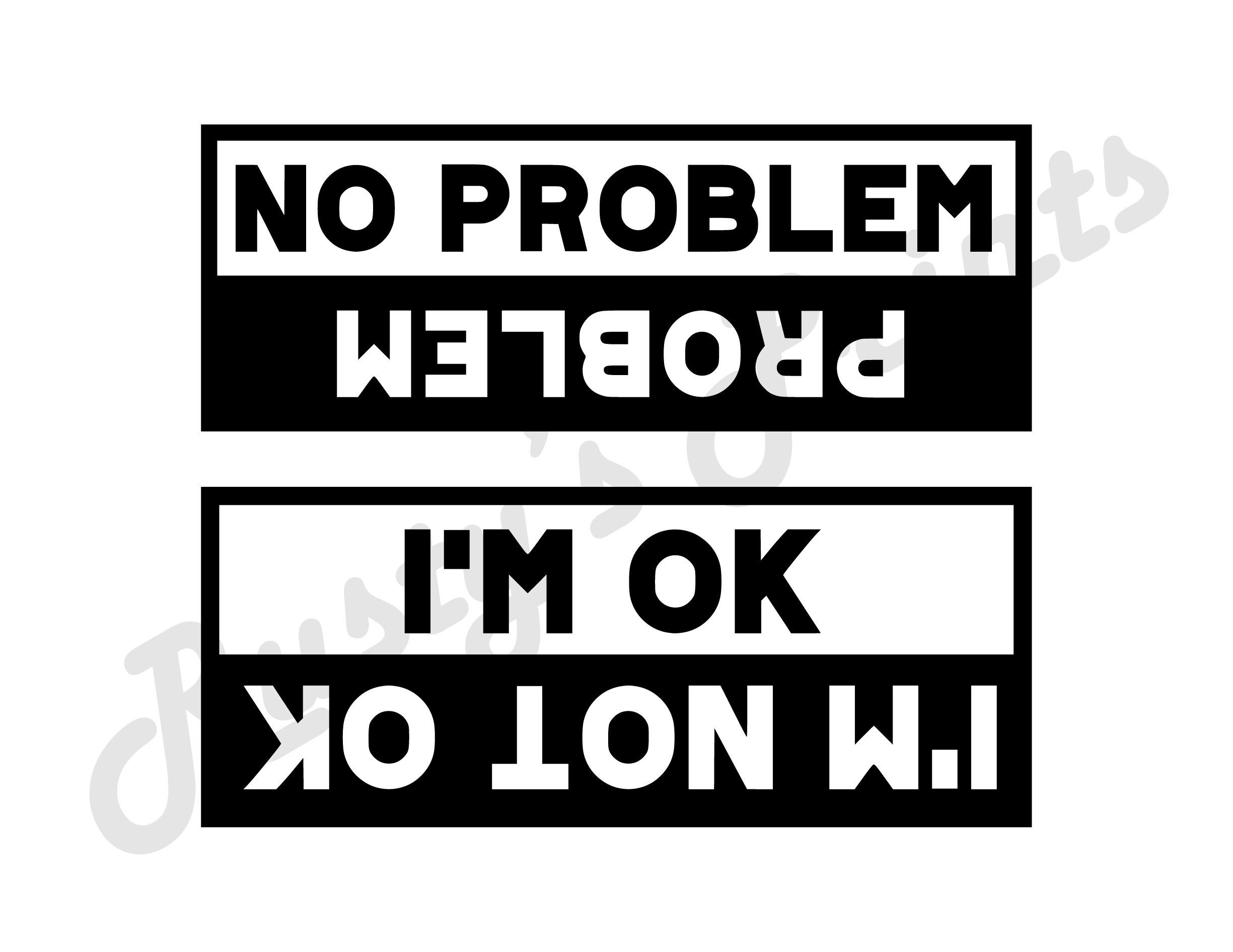 2 Bumper Stickers I'm Ok/i'm Not Okproblem/no Problem 2 Files Digital ...