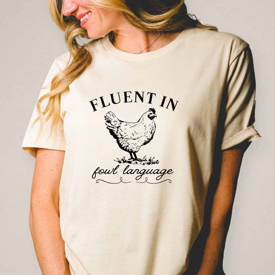 Fluent in Fowl Language Shirt, Funny Chicken T-shirt, Farmer Crazy ...