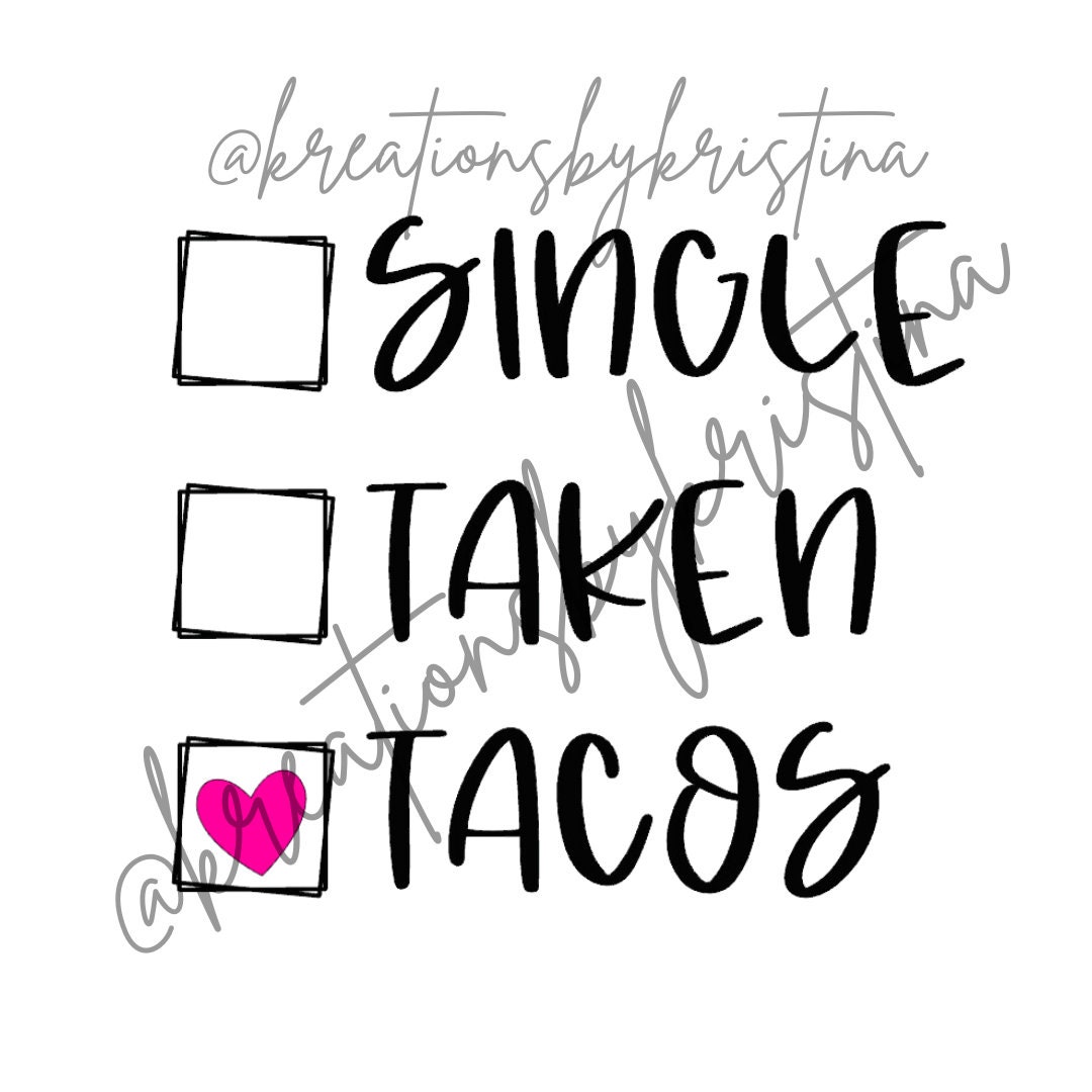Single, Taken, Tacos SVG File - Etsy