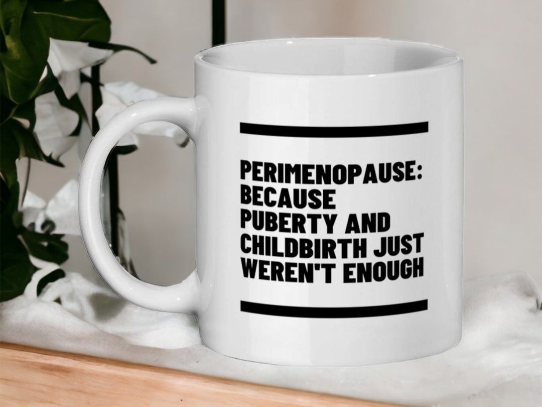 Perimenopause Funny Mugmenopause Humour Mug Funny Lady - Etsy