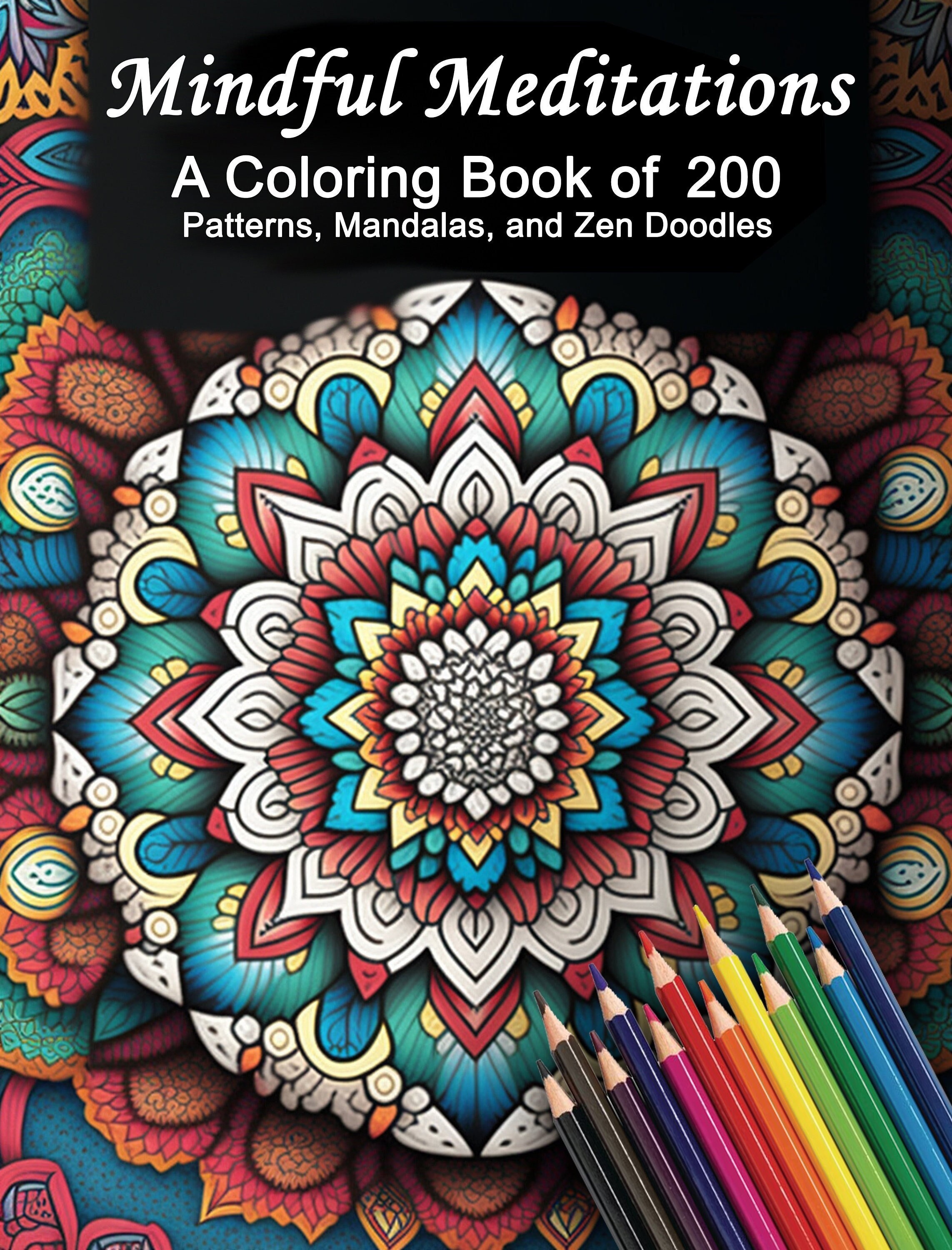 Mindful Meditations Coloring Book: 200 Zen Doodle Mandalas (digital ...
