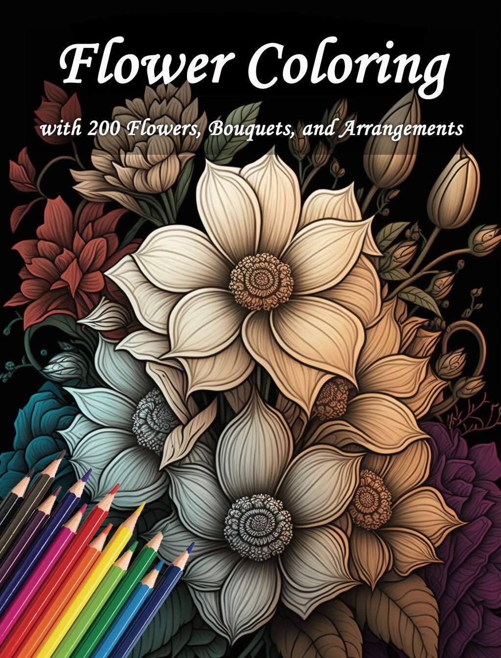 Flowers Adult Coloring Book With 200 Flowers Arrangements Digital ...