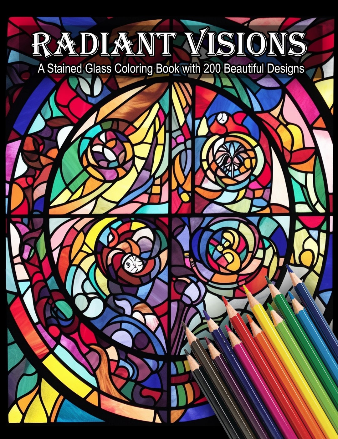 Radiant Visions: A Stained Glass Coloring Book With 200 Digital ...