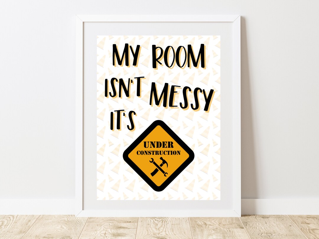 Construction Bedroom Print, My Room Isn't Messy It's Under Construction ...
