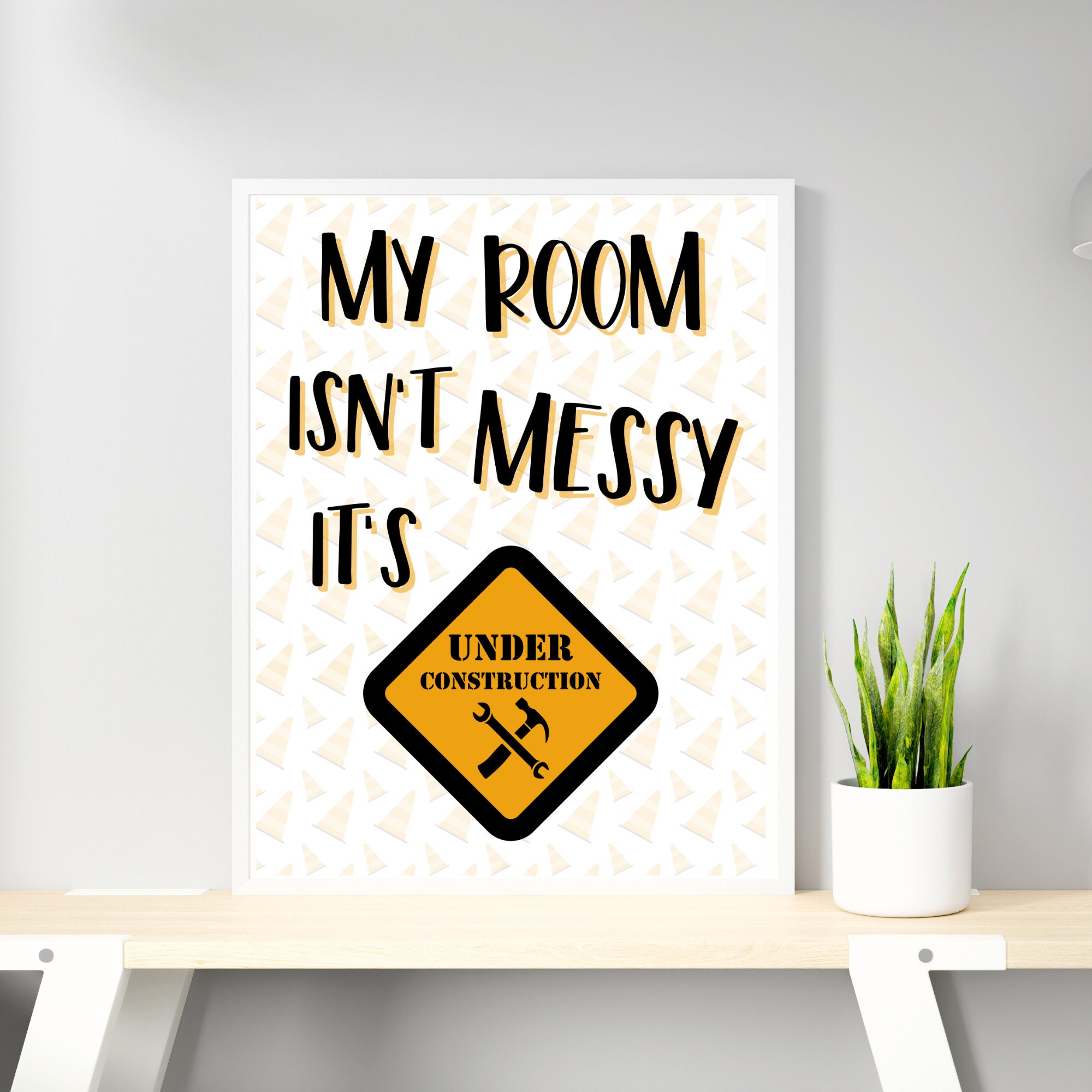 Construction Bedroom Print, My Room Isn't Messy It's Under Construction ...