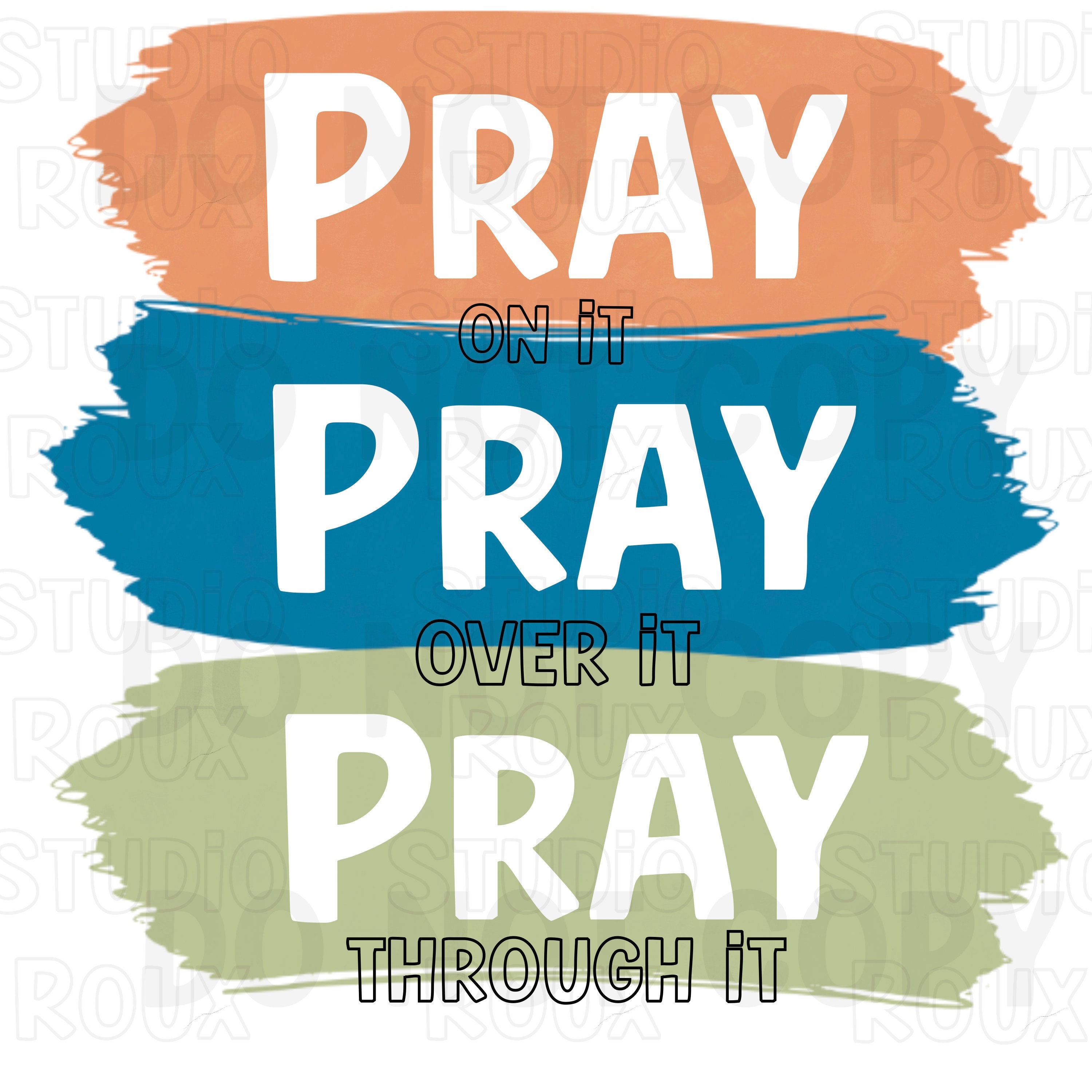 Pray on It Pray Over It Pray Through It PNG Digital Download ...