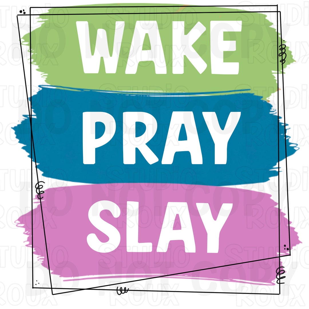 Wake Pray Slay PNG Digital Download - Christian Sublimation Designs ...