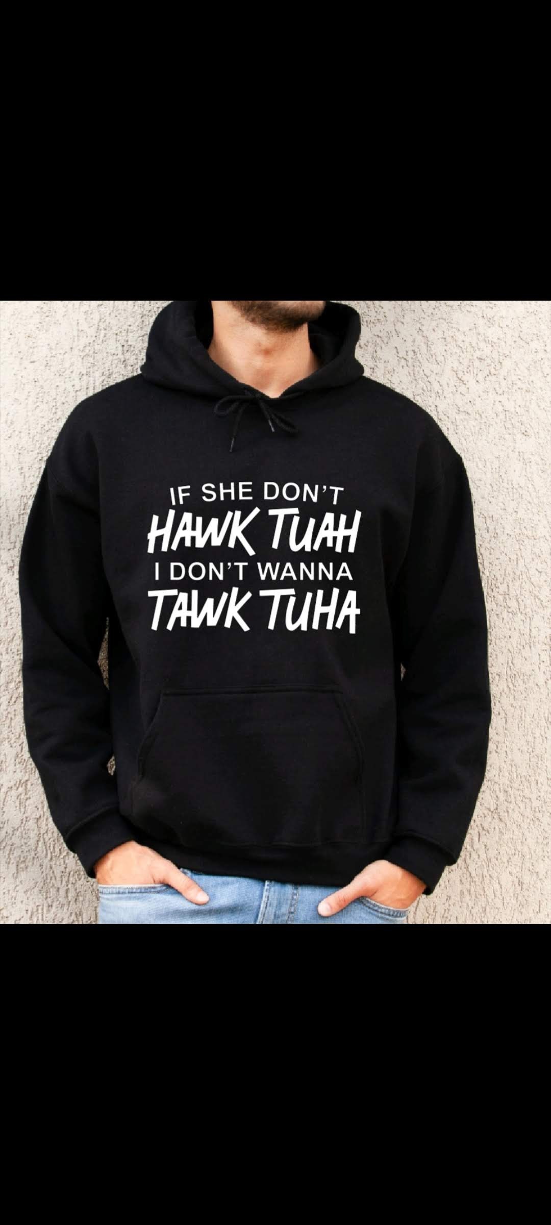 If She Don't Hawk Tuah I Don't Wanna Tawk Tuah Shirt, Spit on That ...