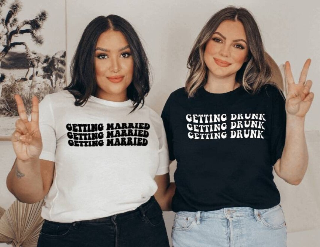 Getting Married Getting Drunk Maid of Honor Bridesmaid Bride ...