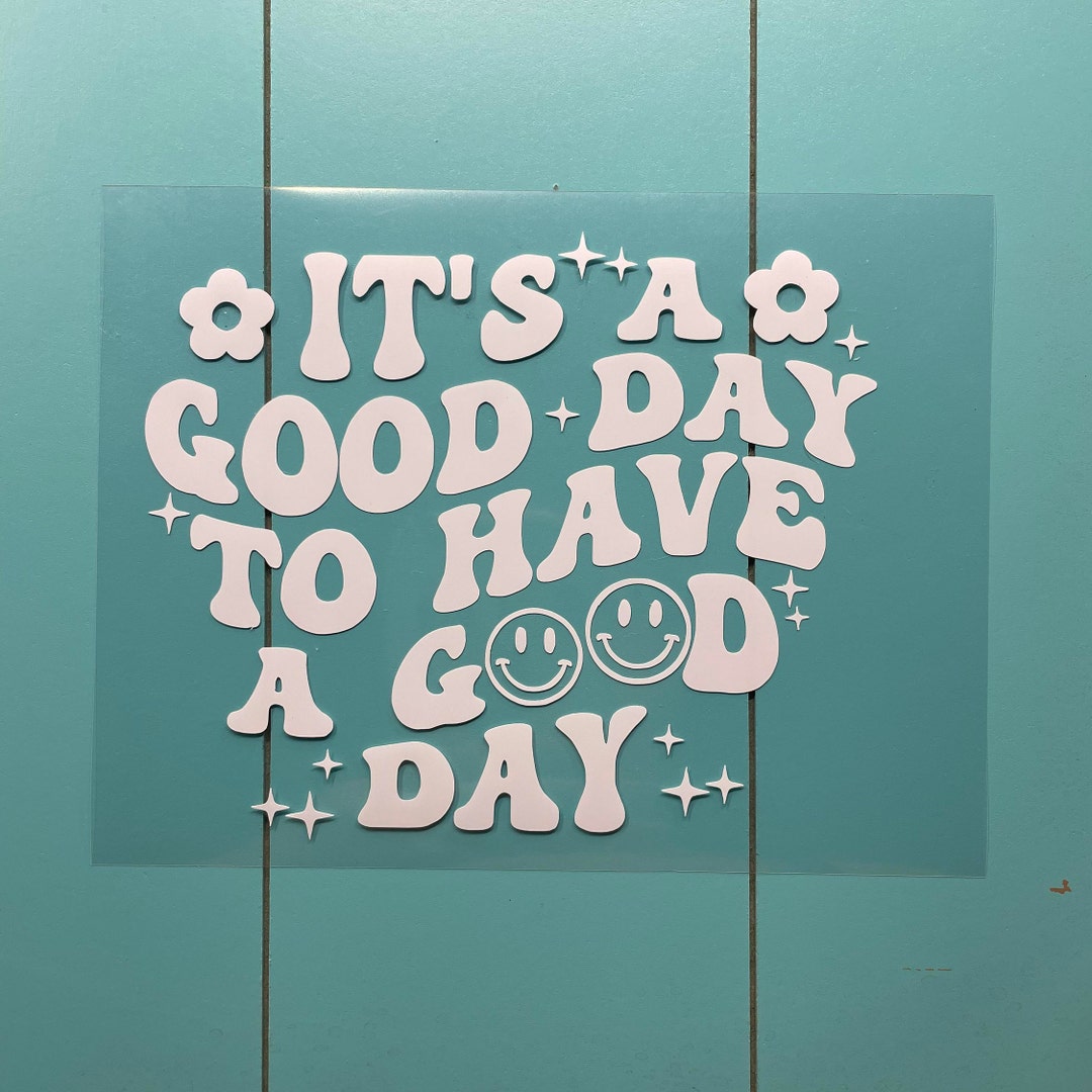 It's A Good Day to Have A Good Day Vinyl Decal Weatherproof Smile ...