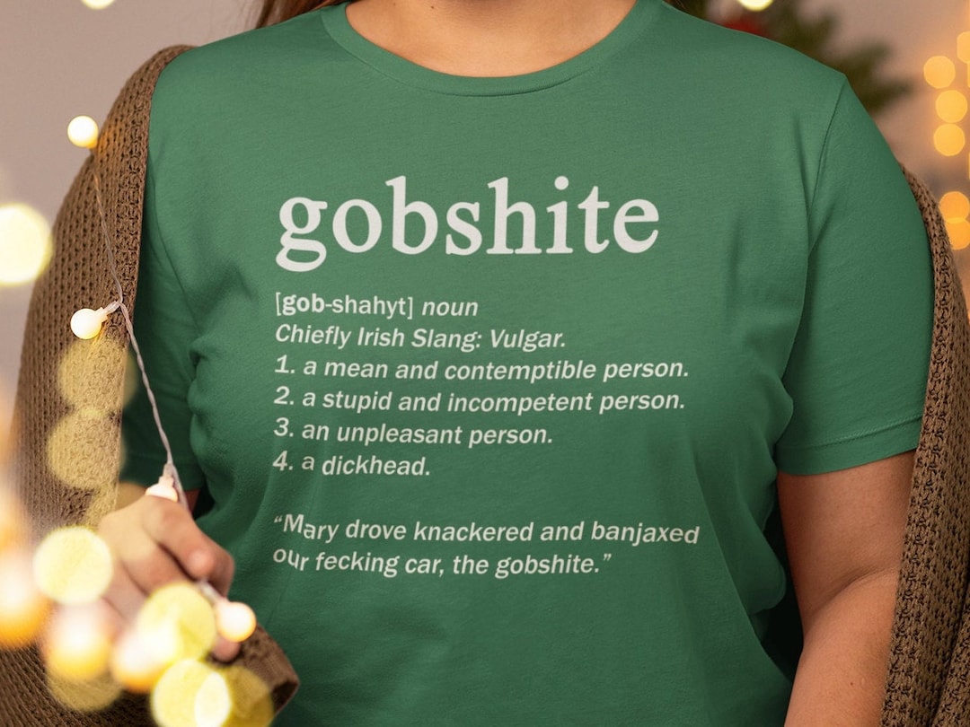 St Patricks Day Shirt, Gobshite Definition, Funny St Paddys Tee, Irish ...