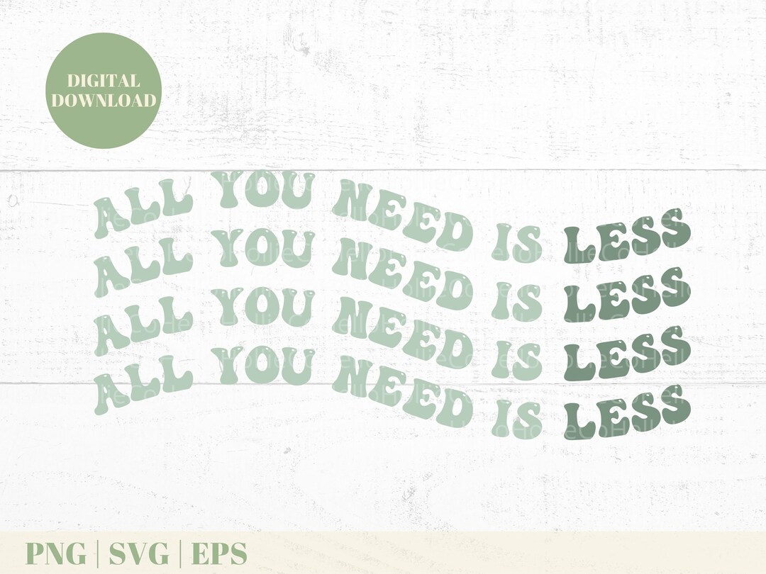 All You Need is Less PNG SVG EPS, Less is More, Minimalist Png, Minimal ...
