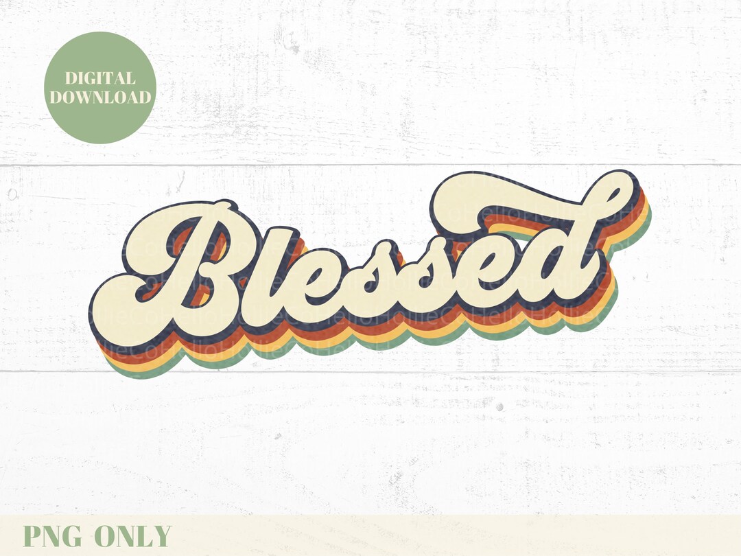 Blessed PNG, Blessed Sublimation Design, Retro Text, 70s Font, Instant ...
