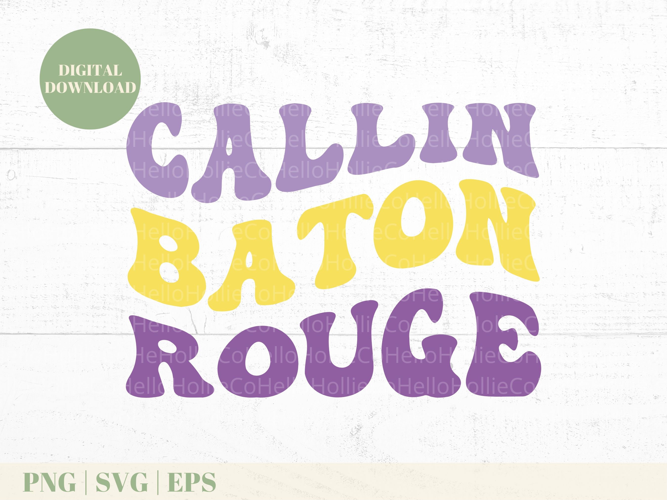 Callin Baton Rouge PNG SVG, Louisiana Png, Louisiana State Png, Garth Brooks Svg, Instant ...