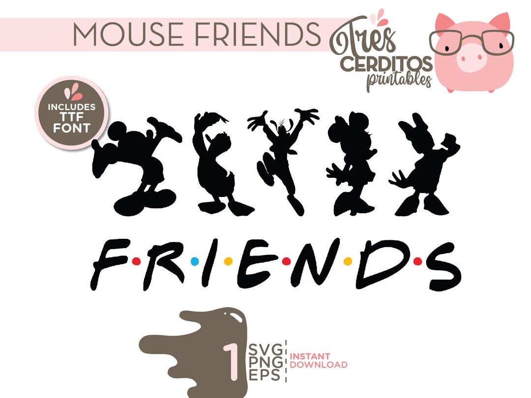 1 Mouse Friends SVG, EPS, PNG, Mouse Friends Ill Be There for You ...