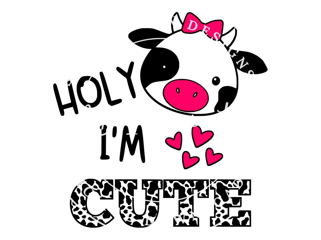Holy Cow I'm Cute SVG Png Dxf Pdf | Holy Cute Cow Svg | Cow Head Png ...