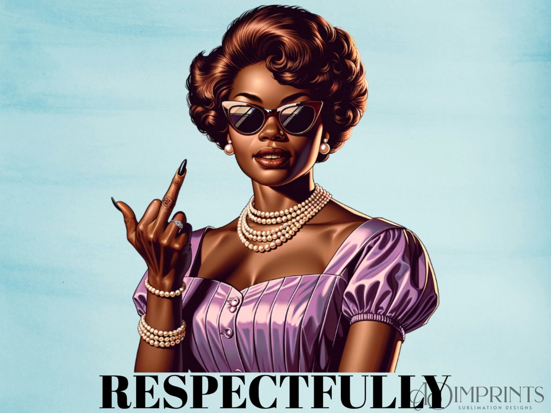 Respectfully PNG Middle Finger PNG Trendy Vintage Retro Housewife Funny ...