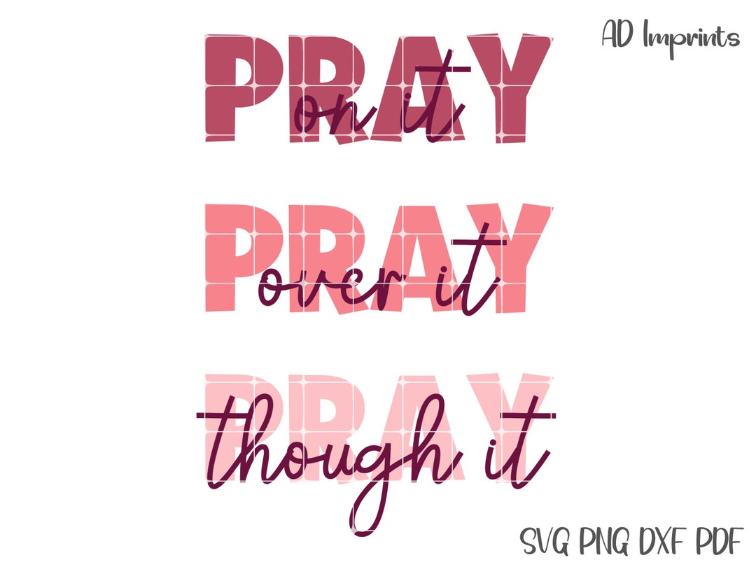Pray on It SVG, Pray Over It SVG, Pray Through It SVG, Prayer Svg ...