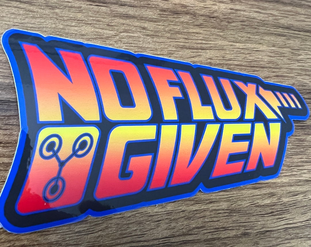 No Flux Given Sticker - Etsy