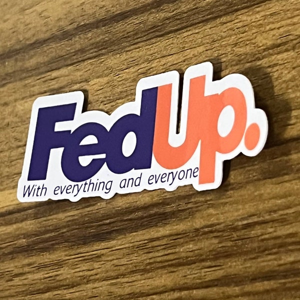 Fed up Sticker - Etsy