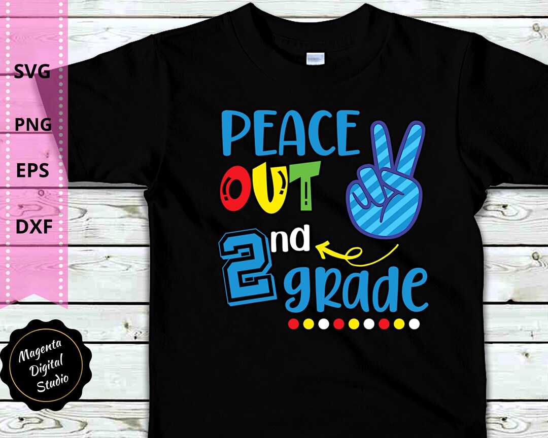Peace Out 2nd Grade Svg | Last Day of School SVG | 2nd Grade Tshirt Svg ...