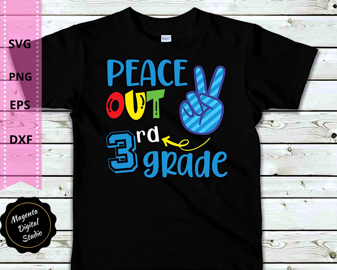 Peace Out 3rd Grade Svg | Last Day of School SVG | 3rd Grade Tshirt Svg ...