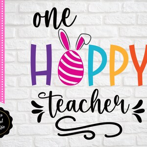 One Hoppy Teacher Unwelded Svg Png Eps Dxf Cut File | Teacher Easter ...