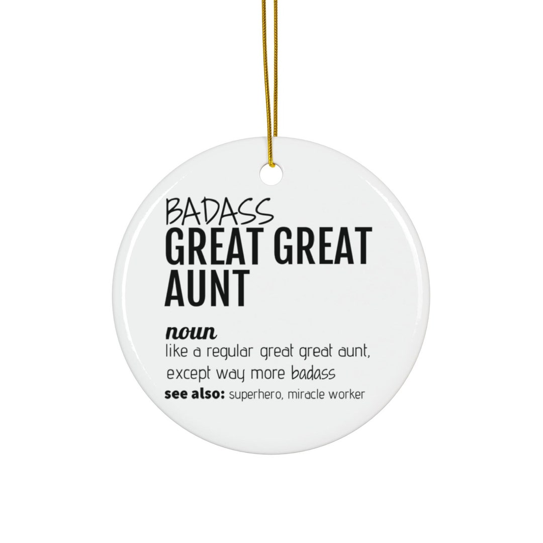 Badass Great Great Aunt Definition Ceramic Ornament, New Promoted Great ...