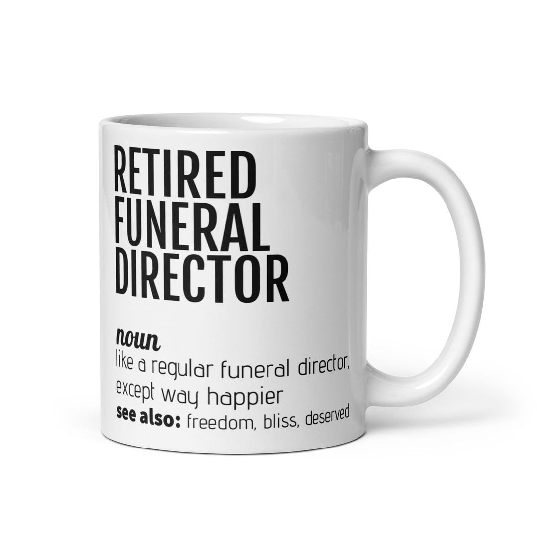 Retired Funeral Director Definition Coffee Mug, Best Funeral Director ...