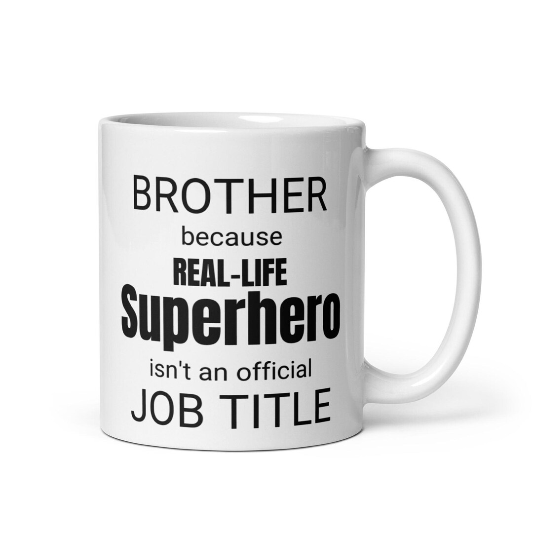 Adult Grown up Brother Gift, Real-life Superhero Brother Coffee Mug ...