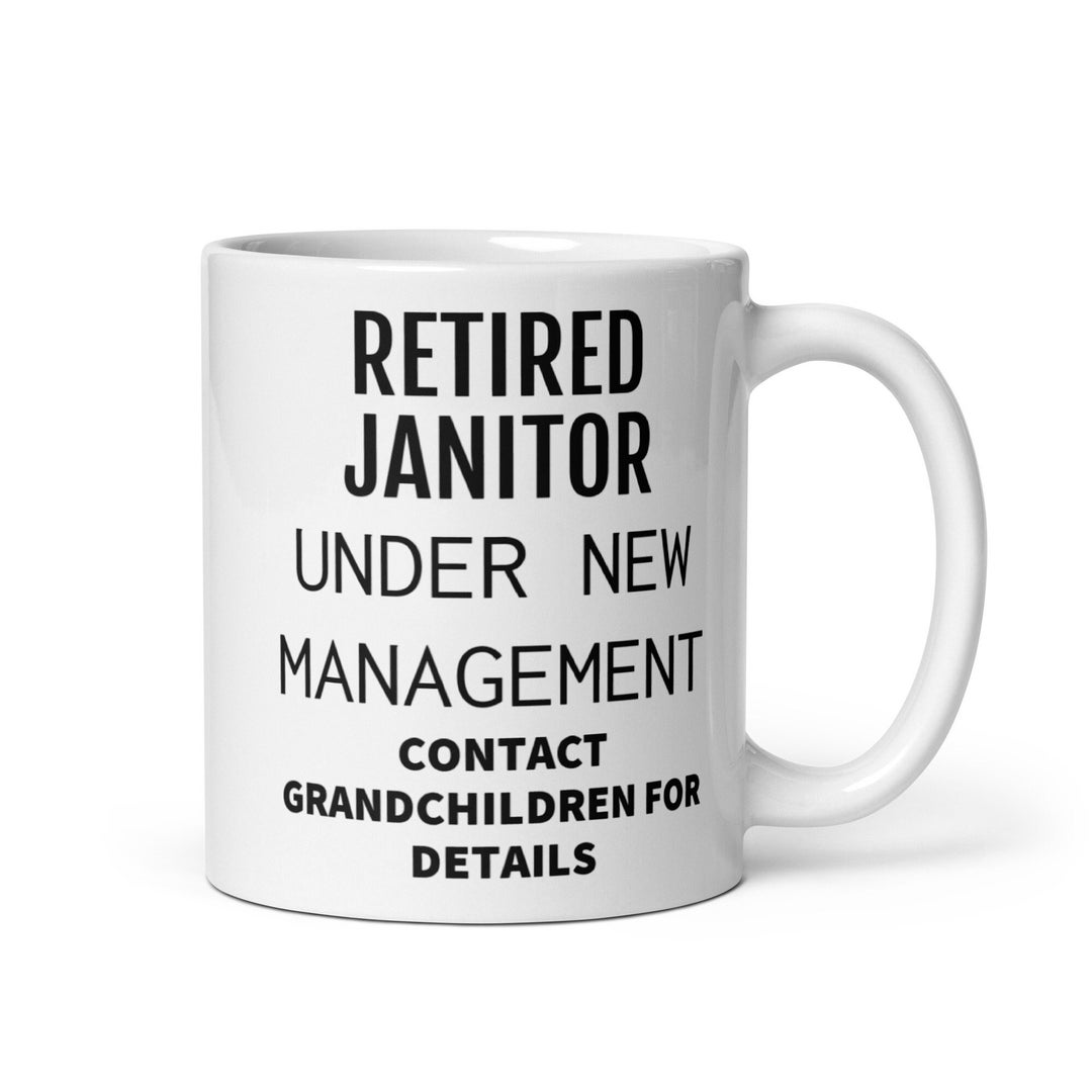 Retired Janitor Under New Management Coffee Mug, Funny Janitor Gift ...