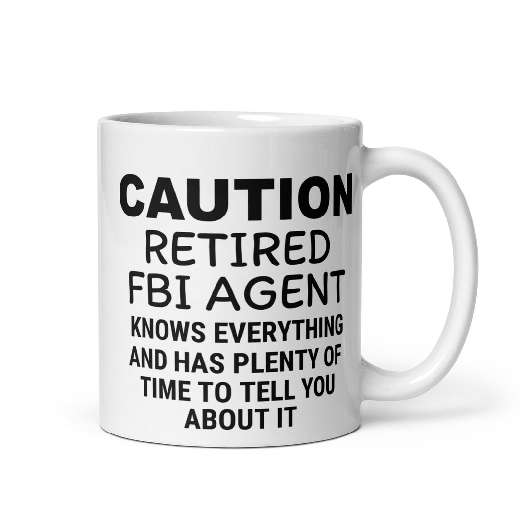 Caution Retired FBI Agent Coffee Mug, Funny Federal Agent Gift, FBI ...
