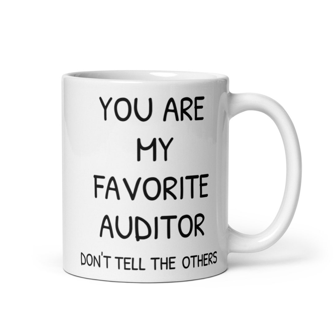 Funny Auditor Gift, You Are My Favorite Auditor Coffee Mug, Auditor ...