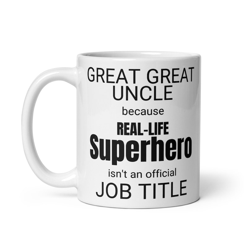 Great Great Uncle Real-life Superhero Coffee Mug, New Promoted Great ...