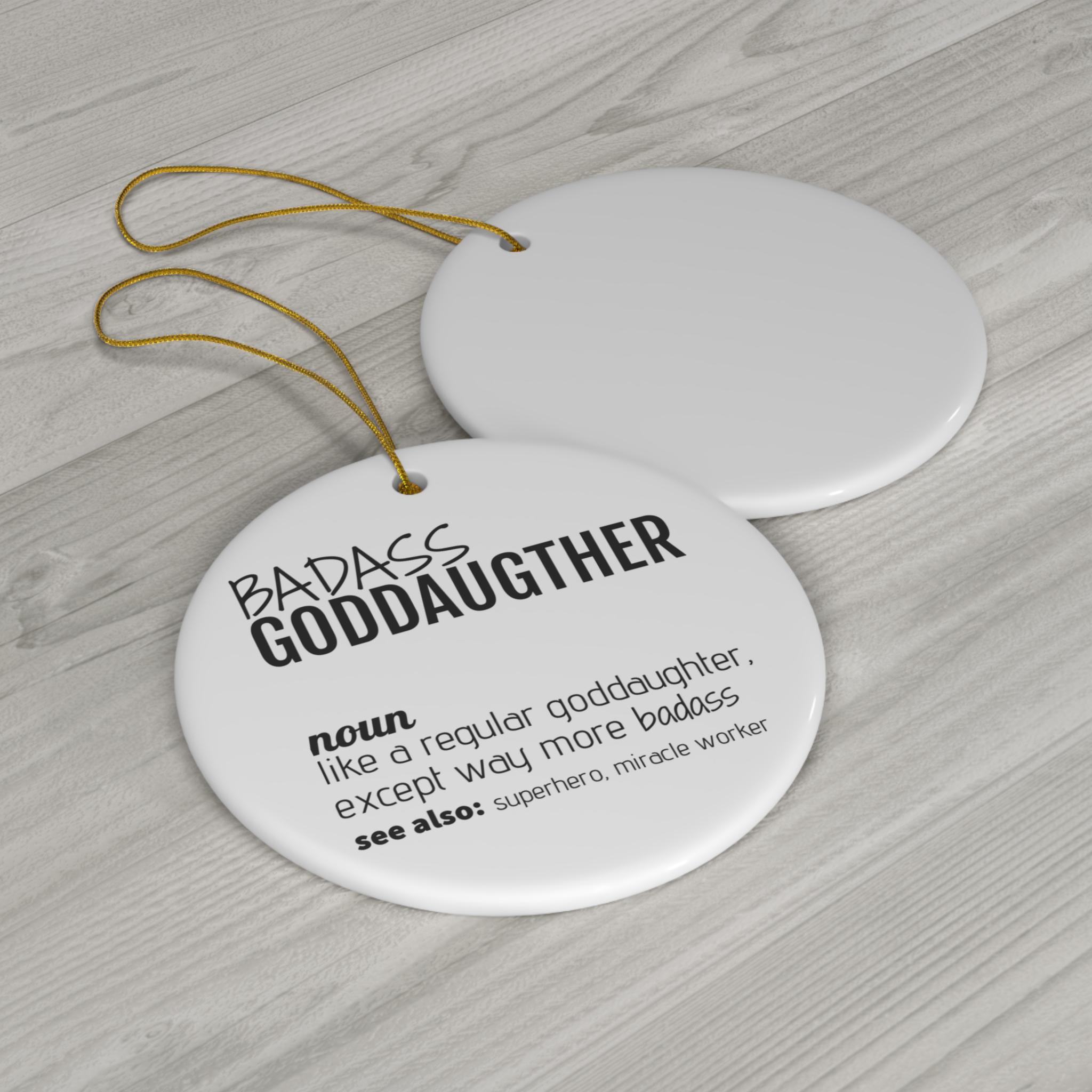 Badass Goddaughter Definition Ceramic Ornament, Goddaughter Thank You ...