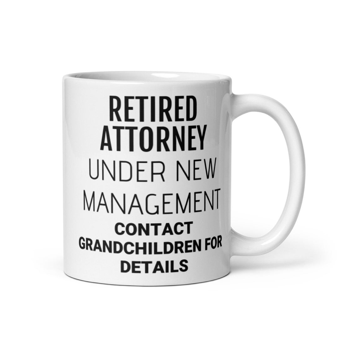 Retired Attorney Under New Management Coffee Mug, Funny Attorney Gift ...