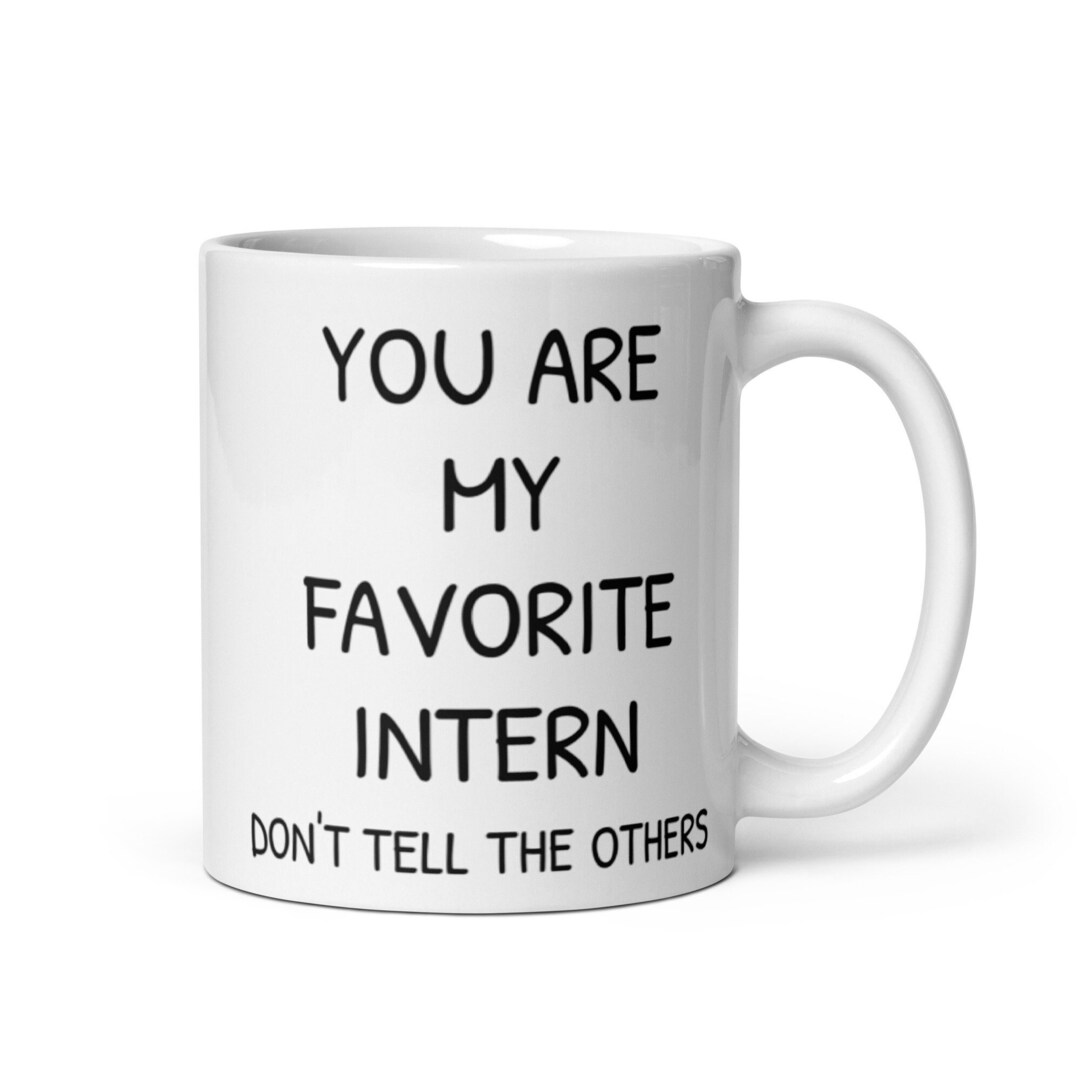 You Are My Favorite Intern Coffee Mug, Gift for Intern, Funny Intern ...