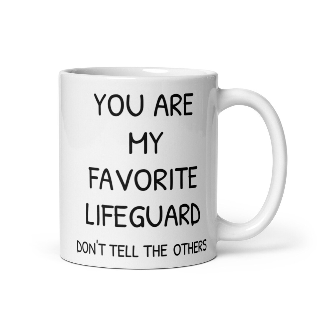 You Are My Favorite Lifeguard Coffee Mug, Funny Lifeguard Gift, Gift ...