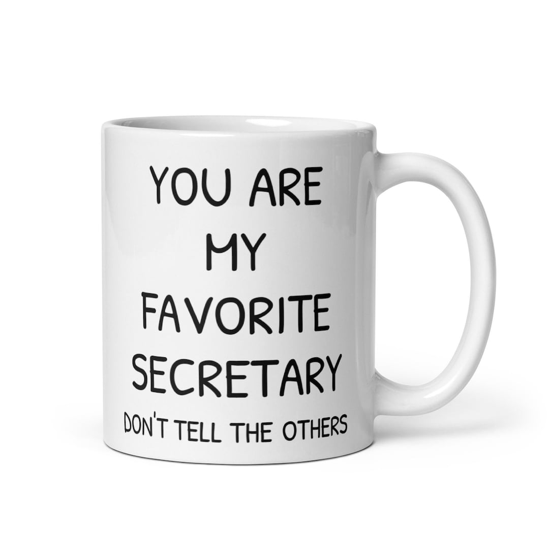 You Are My Favorite Secretary Coffee Mug, Funny Secretary Gift ...