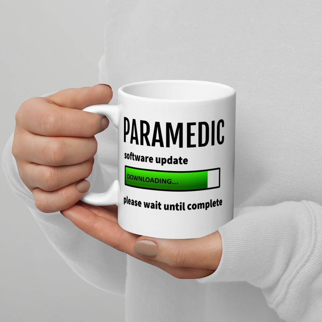 Paramedic Software Upgrade Downloading Coffee Mug, Funny EMT Paramedic ...
