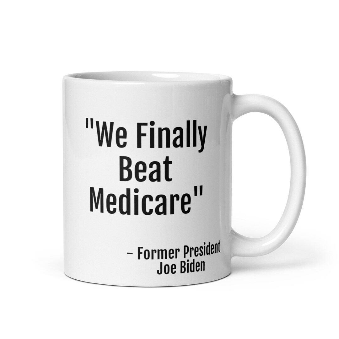 We Finally Beat Medicare Joe Biden Coffee Mug, Funny Trump Biden ...