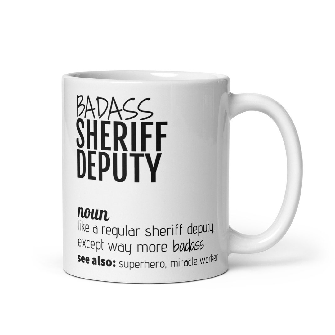 Funny Sheriff Deputy Coffee Mug, Badass Sheriff Deputy Gift, New ...