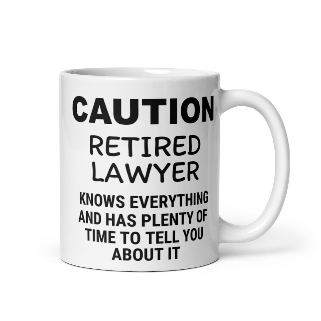 Lawyer Retirement Gift, Caution Retired Lawyer Coffee Mug, Gift for ...