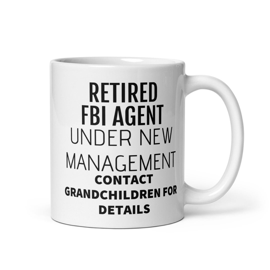 Retired FBI Agent Under New Management Coffee Mug, Funny FBI Agent Gift ...