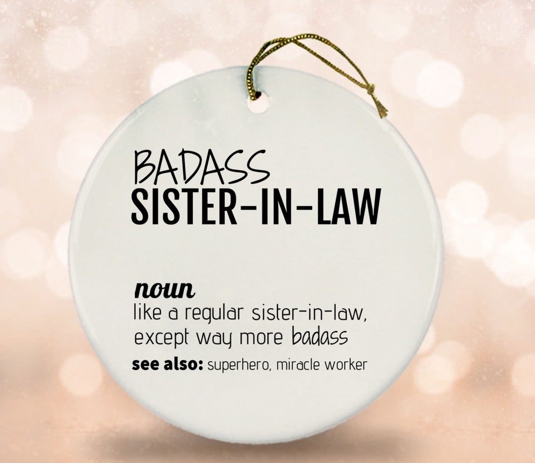 Badass Sister in Law Definition Ceramic Ornament, Funny Sister in Law ...