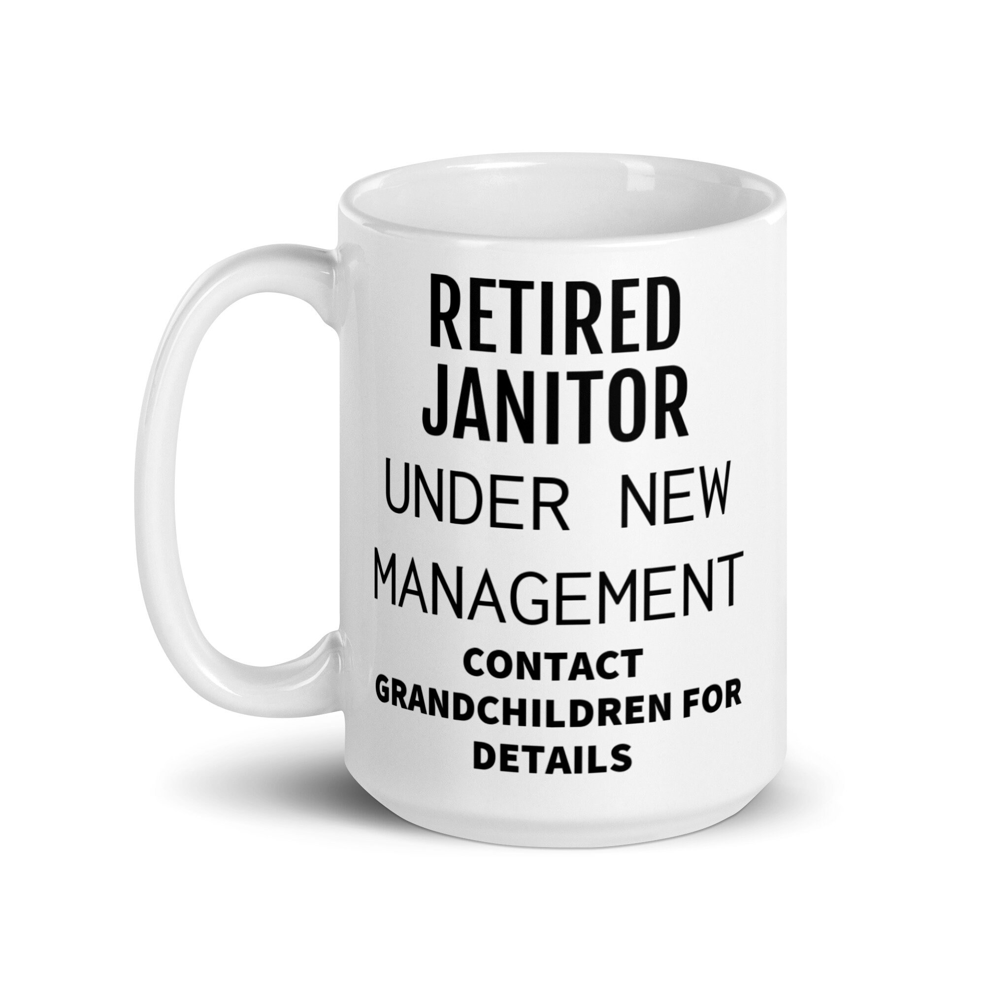 Retired Janitor Under New Management Coffee Mug, Funny Janitor Gift ...