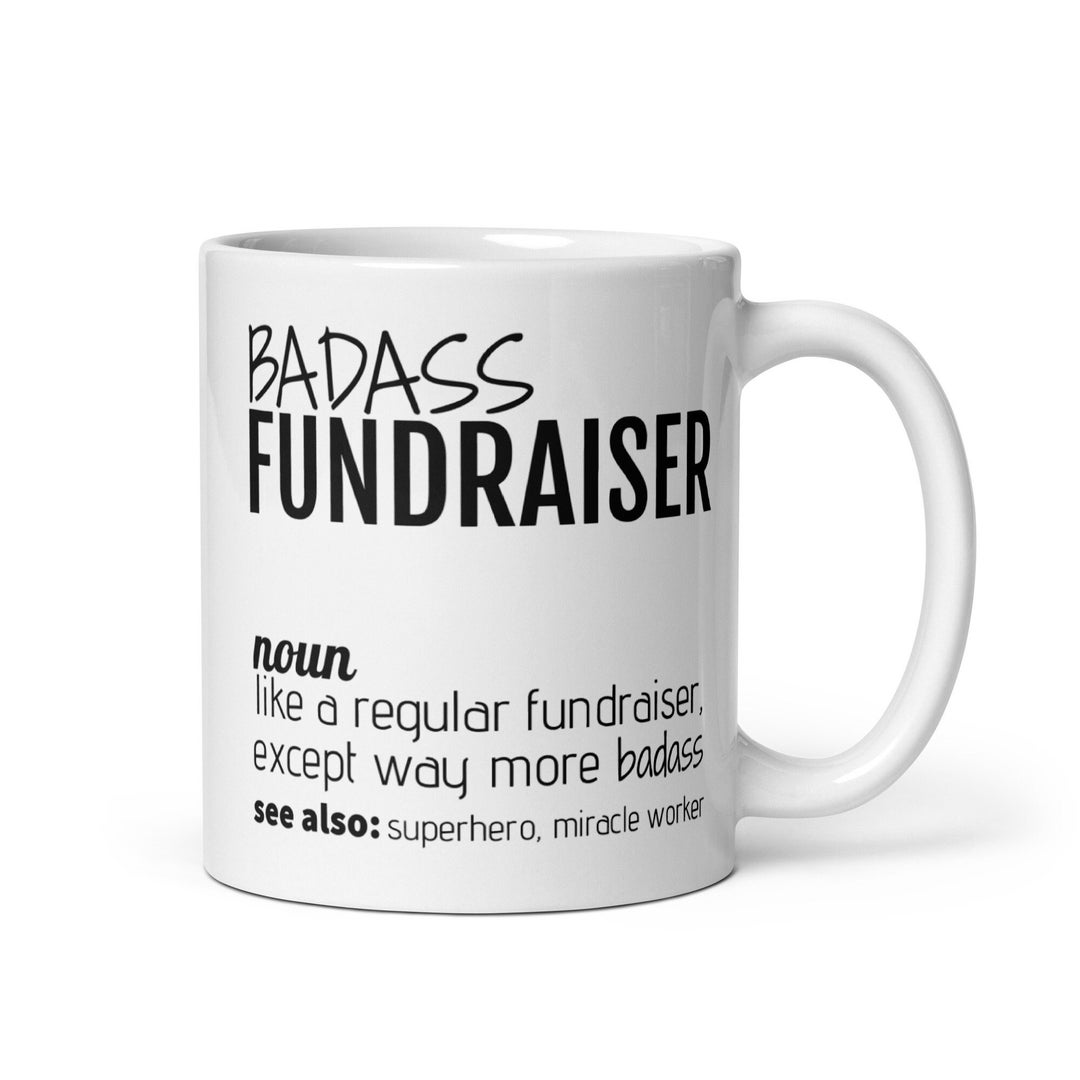 Funny Fundraiser Gift, Badass Fundraiser Definition Coffee Mug ...