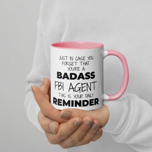 Daily Reminder You're A Badass FBI Agent Coffee Mug, Funny Federal ...