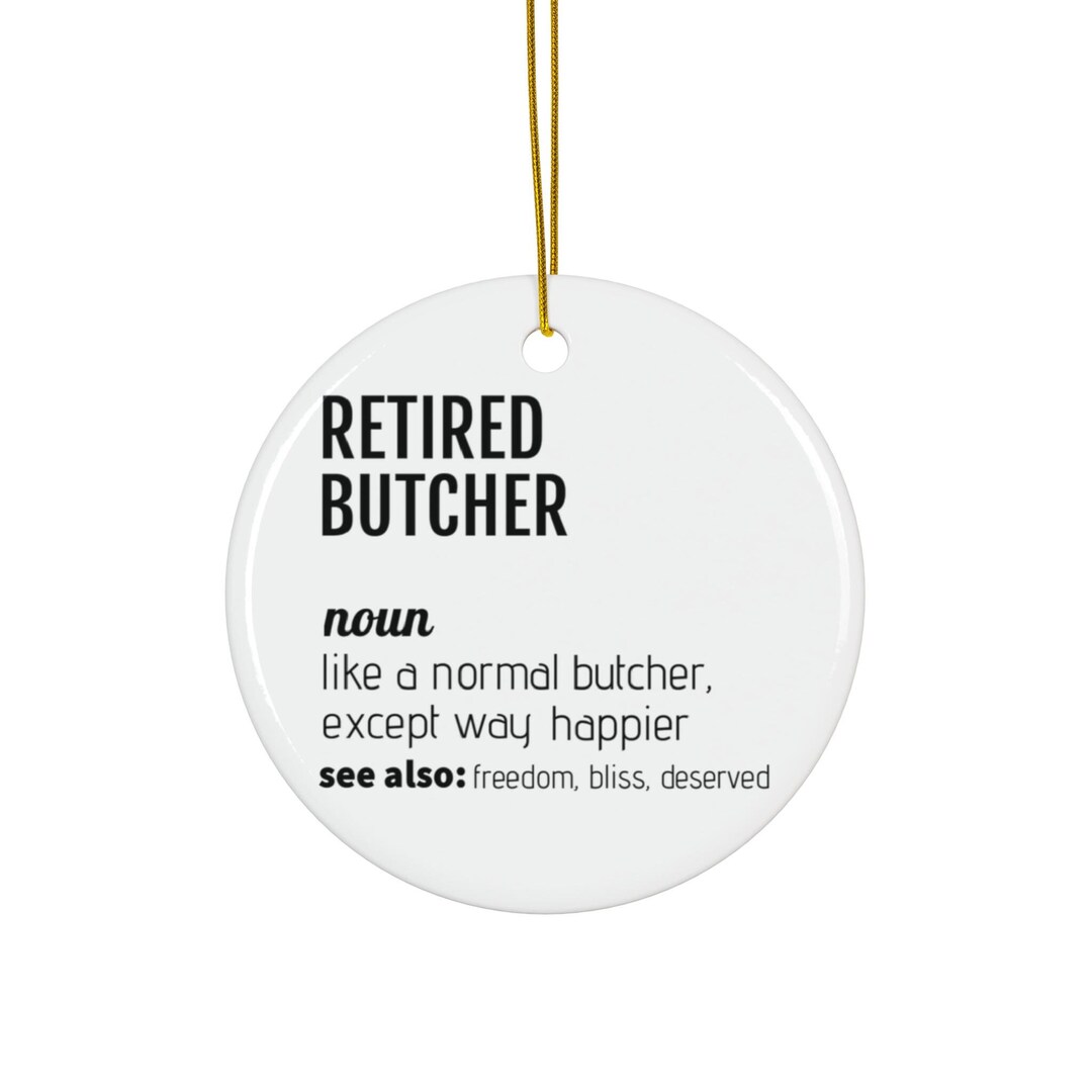 Retired Butcher Definition Ceramic Ornament, Butcher Retirement Thank ...