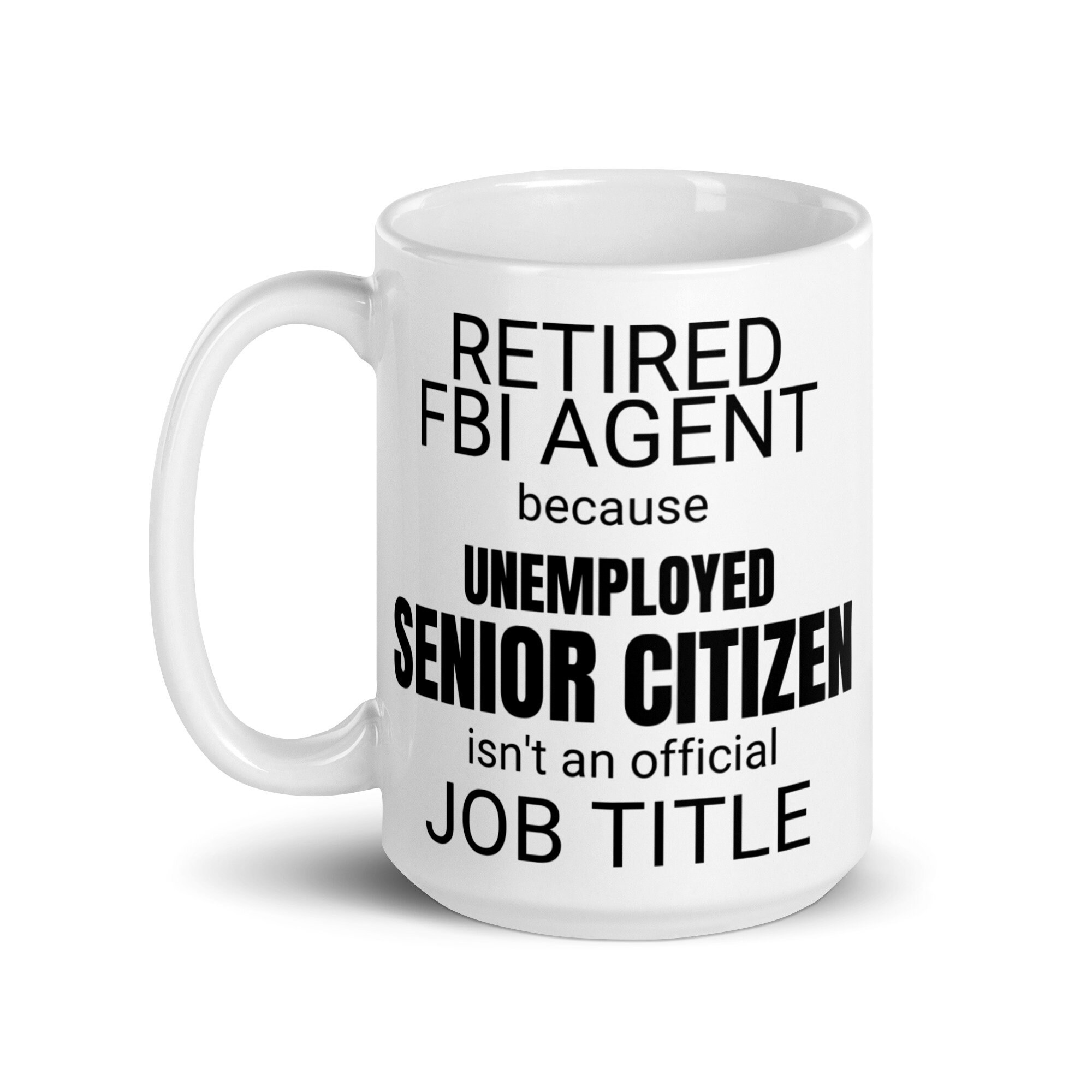 FBI Agent Retirement Gift, Unemployed Senior Citizen, Retired FBI Agent ...